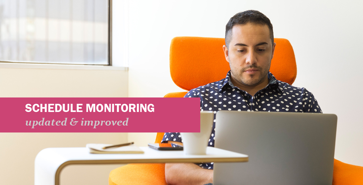 Improved Schedule Monitoring Improved Schedule Monitoring